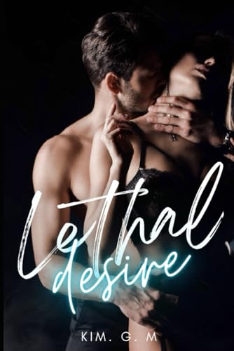 Lethal Desire (Lethal Series) by Kim G. M | Goodreads