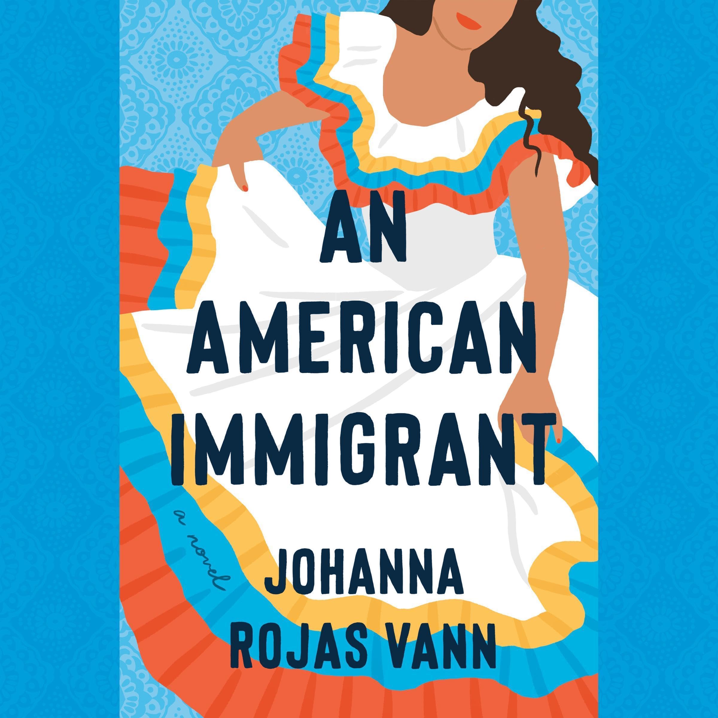 An American Immigrant: A Novel by Johanna Rojas Vann | Goodreads