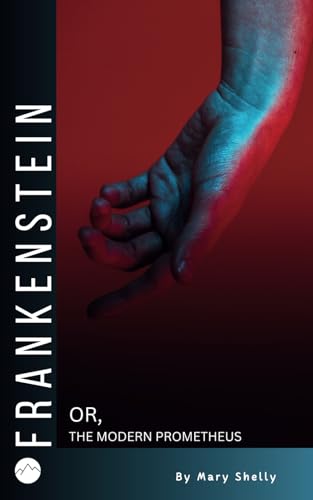 Frankenstein; or, The Modern Prometheus: Gothic Horror Meets Modern Sci ...
