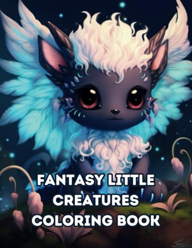 Fantasy little creatures coloring book: Dive into a World of Fantasy ...