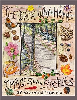 The Back Way Home: Images with Stories by Samantha Crawford | Goodreads