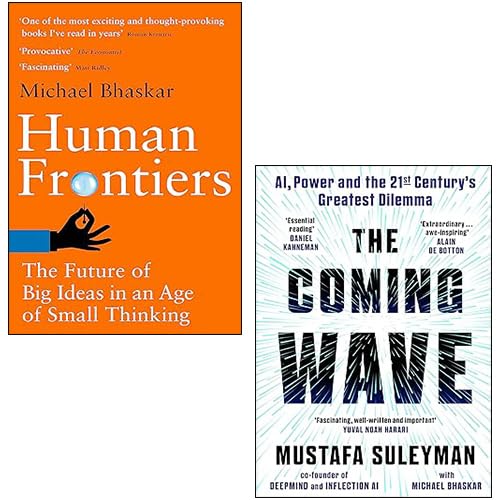 Human Frontiers By Michael Bhaskar, The Coming Wave By Mustafa Suleyman ...