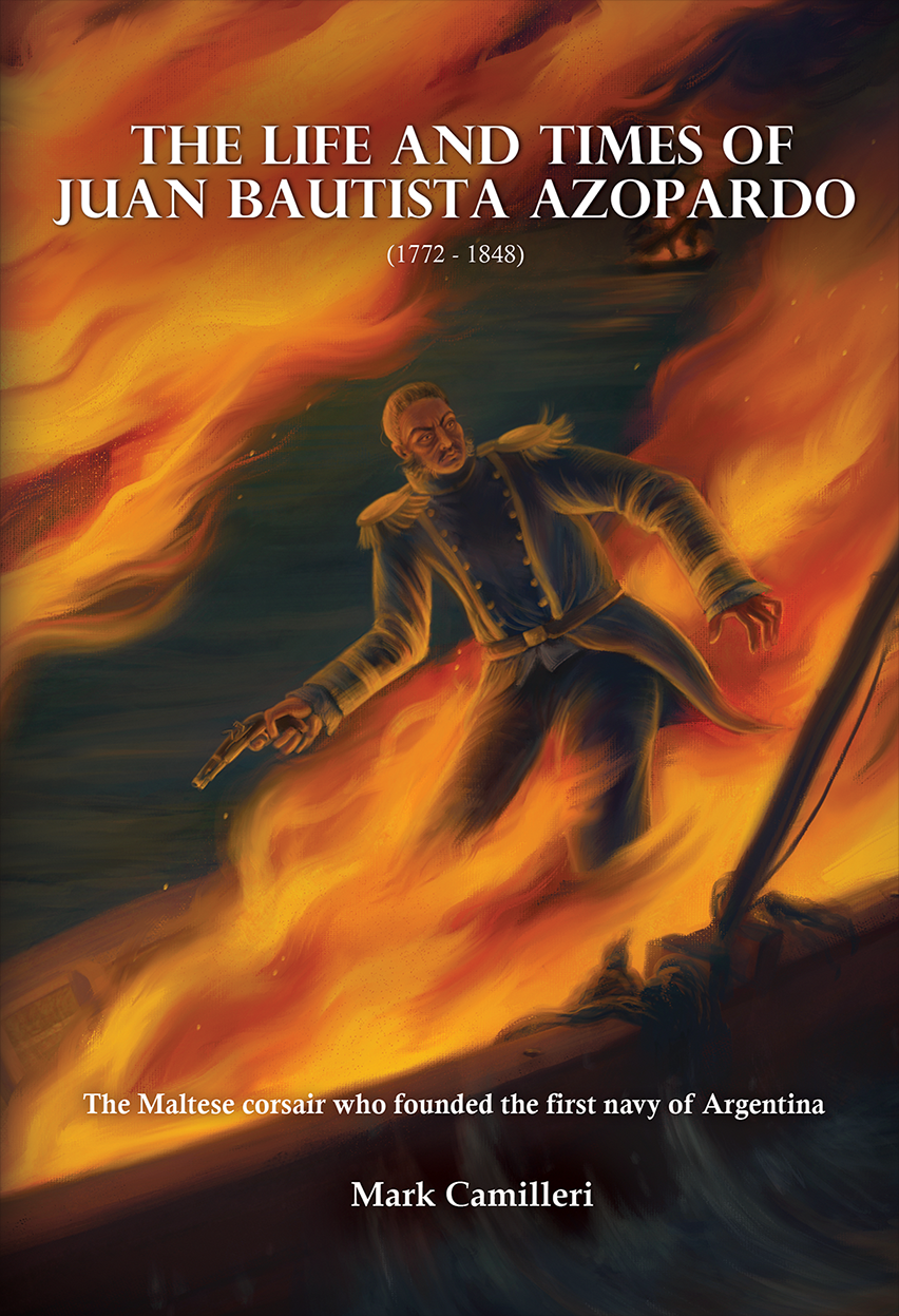 The life and times of Juan Bautista Azopardo: The Maltese corsair who ...