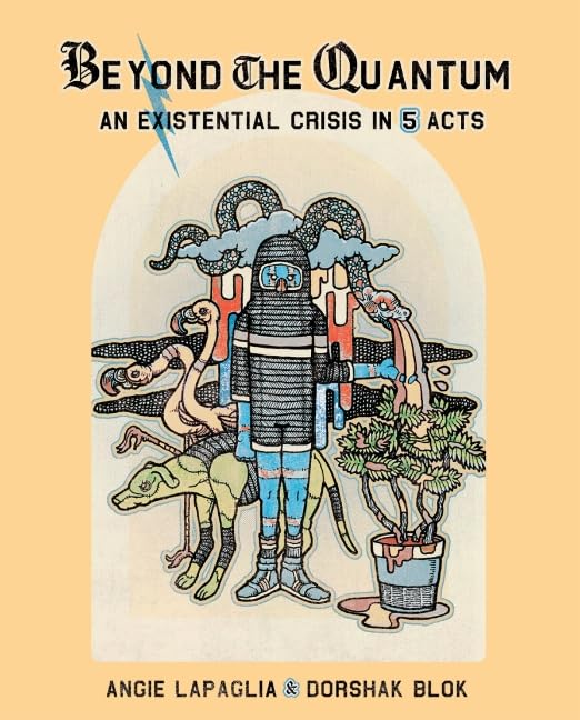 Beyond the Quantum: An Existential Crisis in 5 Acts by Angie LaPaglia | Goodreads