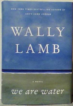 We Are Water (Stated First Edition) by Wally Lamb | Goodreads