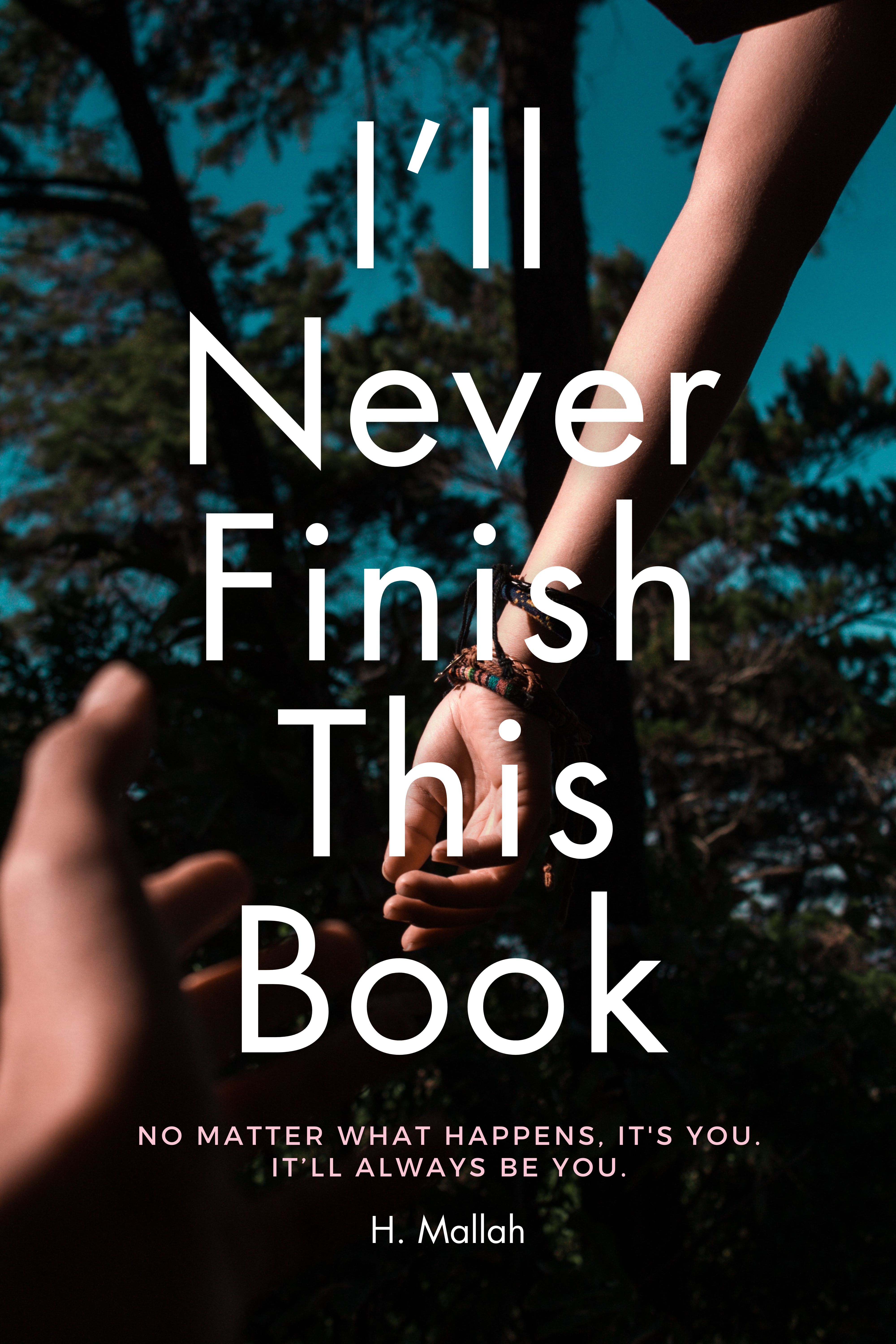 I'll Never Finish This Book by H Mallah | Goodreads