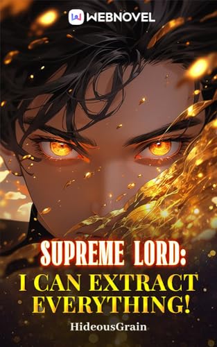 Supreme Lord: I can extract everything!: Book 1 by HideousGrain _ | Goodreads