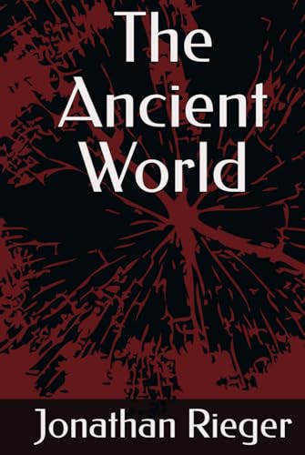The Ancient World by Jonathan Rieger | Goodreads