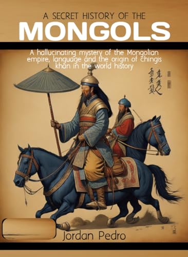 A Secret History Of The Mongols: A hallucinating mystery of the ...