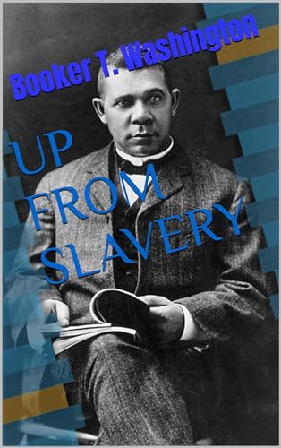 UP FROM SLAVERY: 1901 Autobiography Classic by Booker T. Washington ...