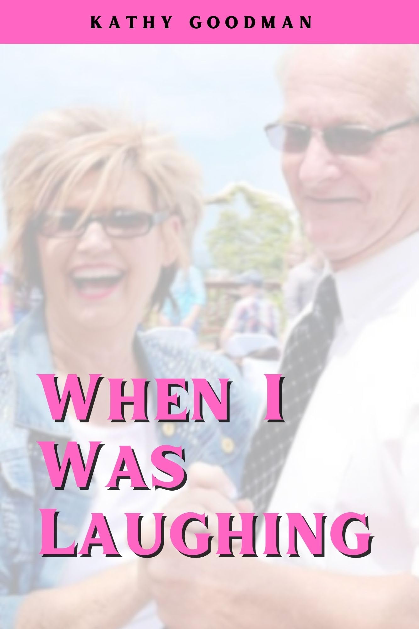 When I Was Laughing by Kathy Goodman | Goodreads