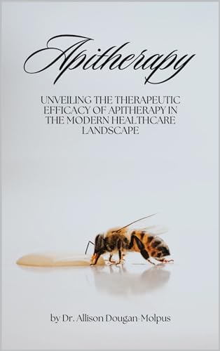 Apitherapy : Unveiling the Therapeutic Efficacy of Apitherapy in the ...