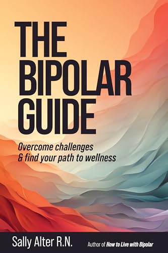 The Bipolar Guide: Overcome Challenges and Find Your Path to Wellness ...