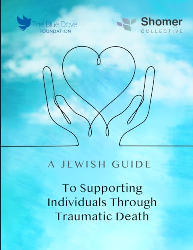 A Jewish Guide to Supporting Individuals Through Traumatic Death by The ...