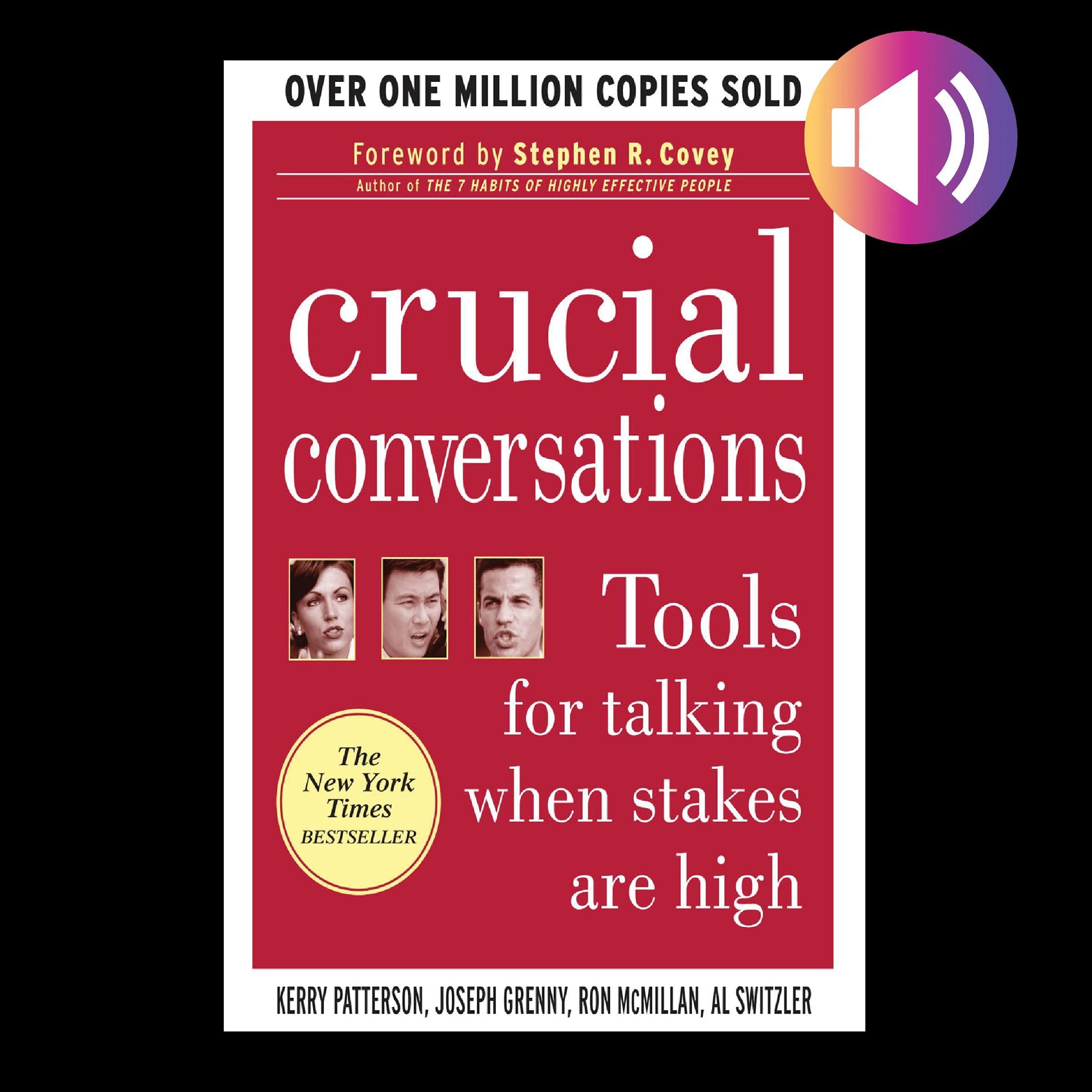 Crucial Conversations, Second Edition: Tools for Talking When Stakes ...