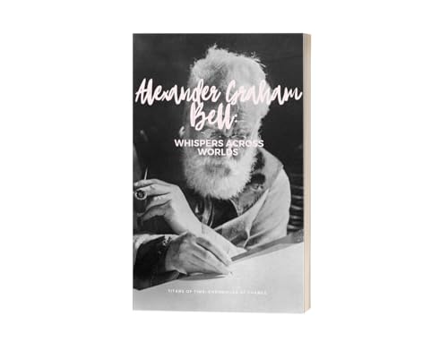 Alexander Graham Bell Whispers Across Worlds: Alexander Graham by Tolo ...