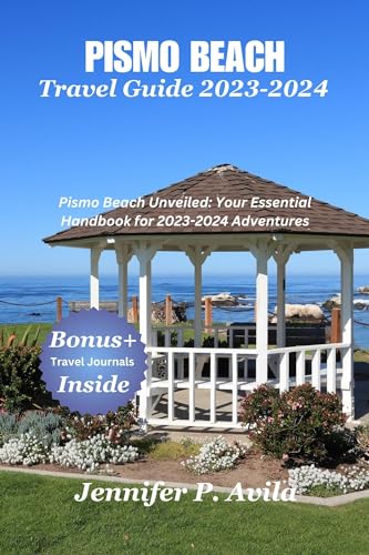 Pismo beach travel guide 2023-2024 : Pismo Beach Unveiled: Your ...