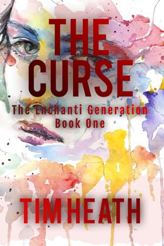 The Curse (The Enchanti Generation) by Tim Heath | Goodreads