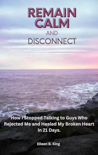 Remain Calm and Disconnect: How I Stopped Talking to Guys Who Rejected ...