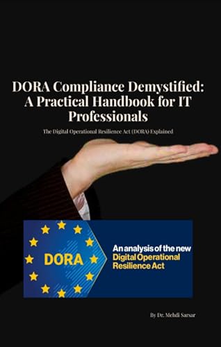 DORA Compliance Demystied: A Practical Handbook for IT Professionals ...