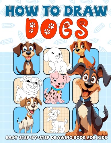 How to Draw Dogs for Kids: How To Draw Book For Kids Ages 4-8 8-12 ...