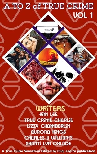 A TO Z OF TRUE CRIME VOL 1: OVER 4O SHOCKING TRUE CRIME CASES: TRUE ...