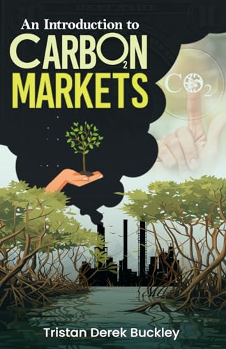 An Introduction To Carbon Markets by Mr Tristan Derek Buckley | Goodreads