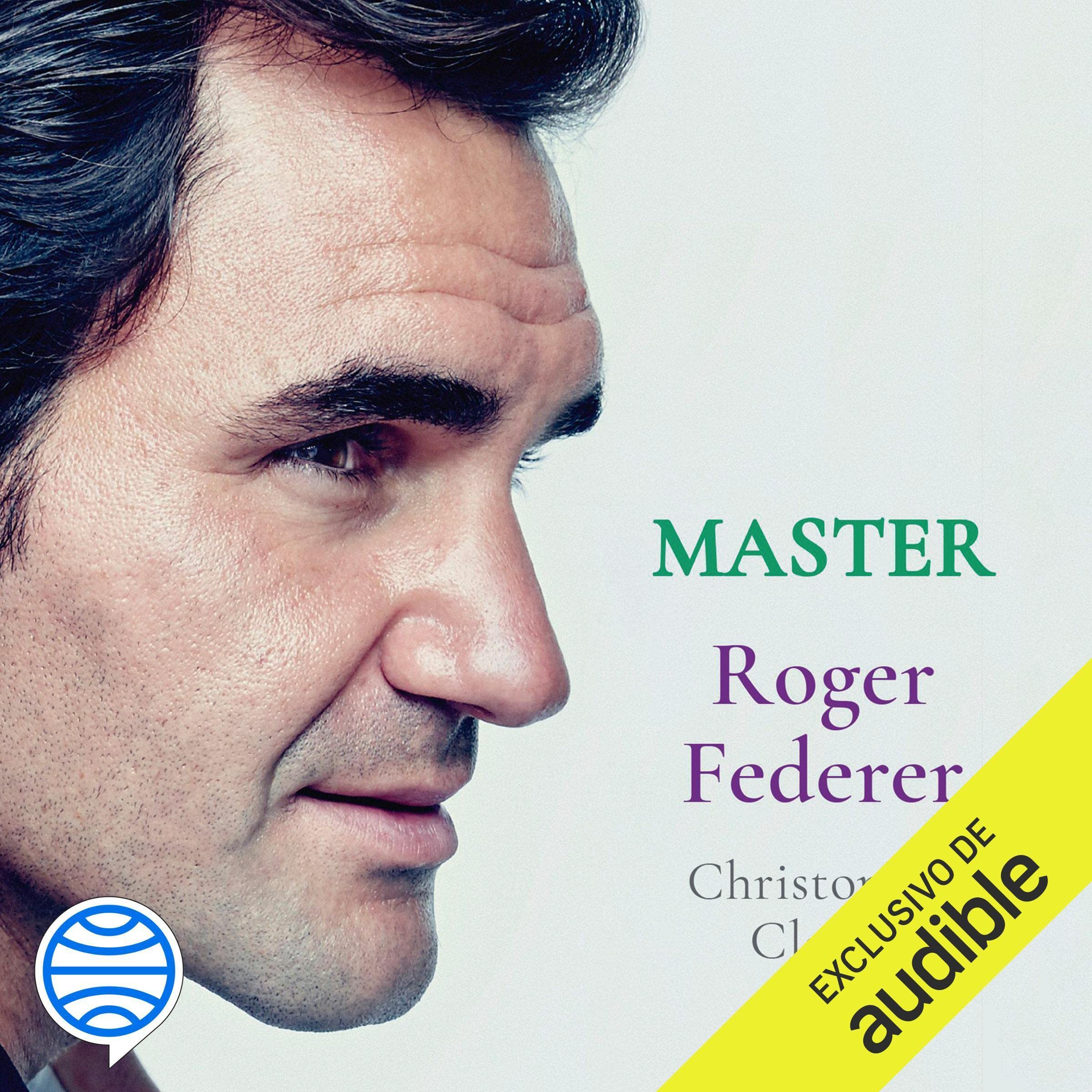 Master - Roger Federer by Christopher Clarey | Goodreads