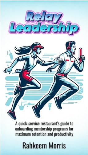Relay Leadership: A quick-service restaurant’s guide to onboarding ...