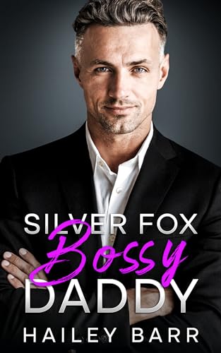 Silver Fox Bossy Daddy by Hailey Barr | Goodreads