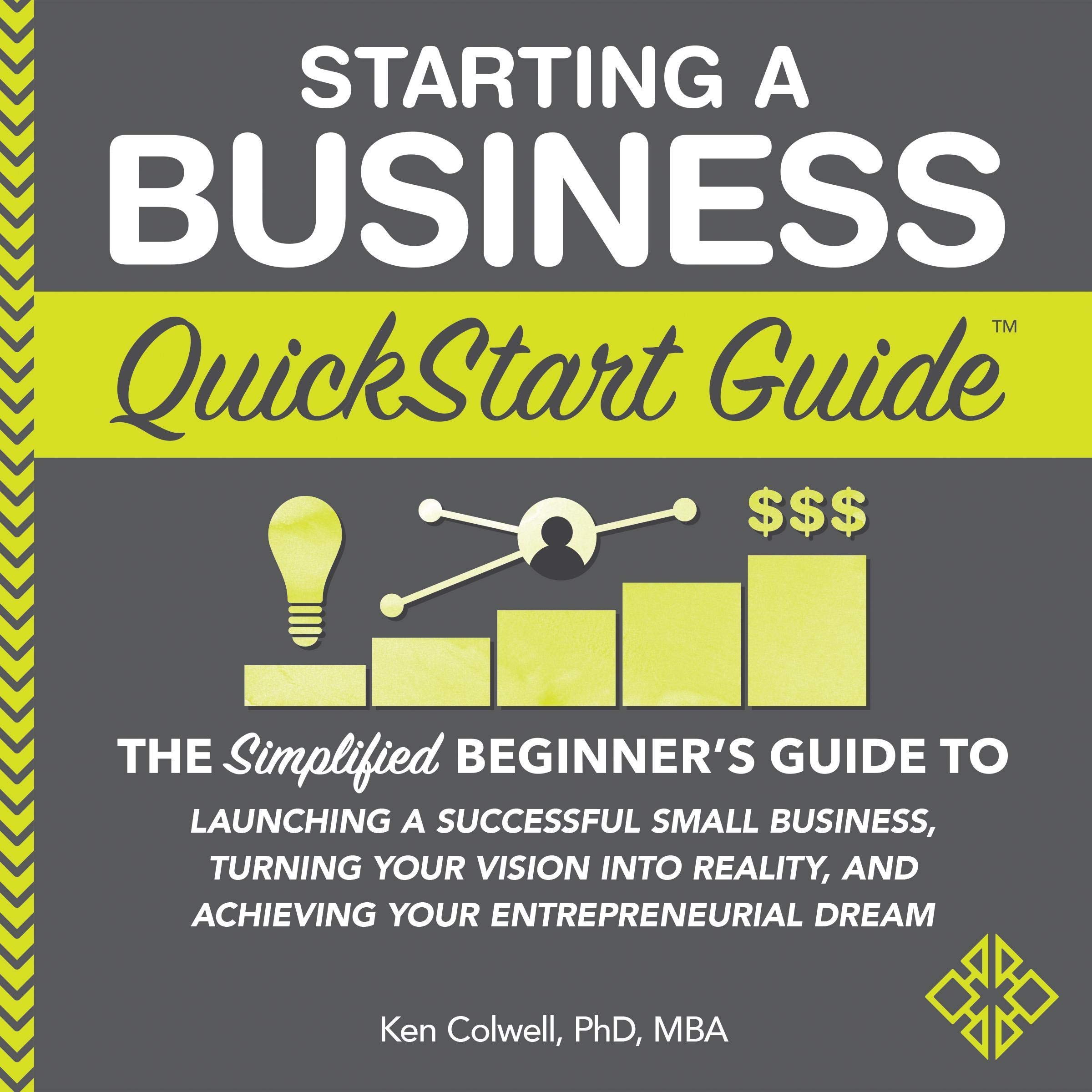 Starting a Business QuickStart Guide: The Simplified Beginner’s Guide to Launching a Successful ...