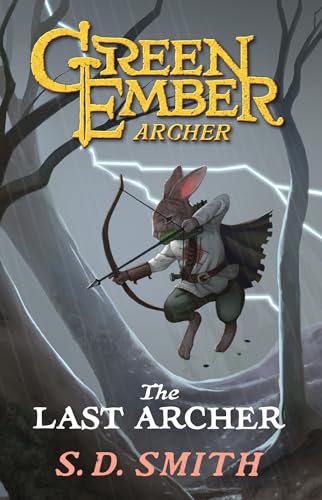The Last Archer (Green Ember Archer, #1) by S.D. Smith | Goodreads
