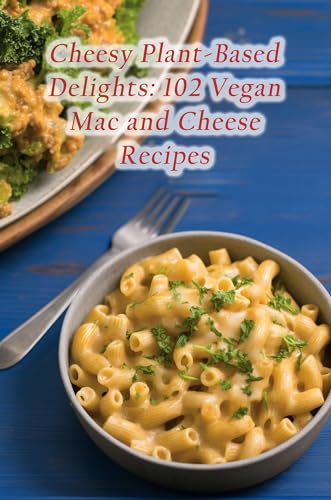 Cheesy Plant-Based Delights: 102 Vegan Mac and Cheese Recipes by Farm ...