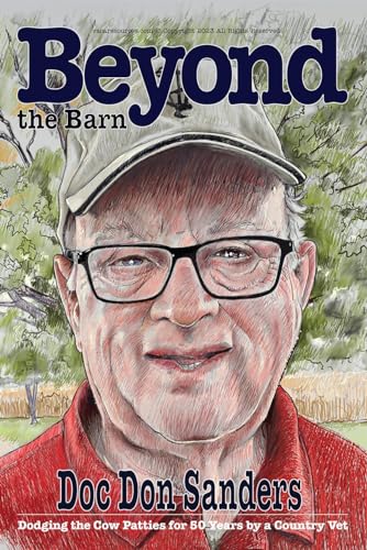 Beyond the Barn: Dodging the Cow Patties for 50 Years by a Country Vet ...