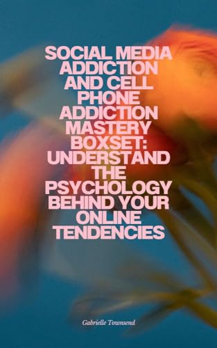 Social Media Addiction and Cell Phone Addiction Mastery Boxset ...
