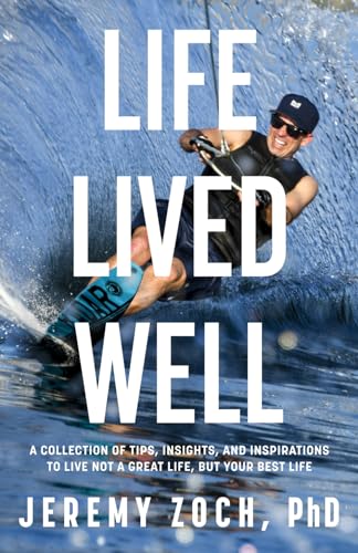 Life Lived Well: A Collection of Tips, Insights, and Inspirations to ...