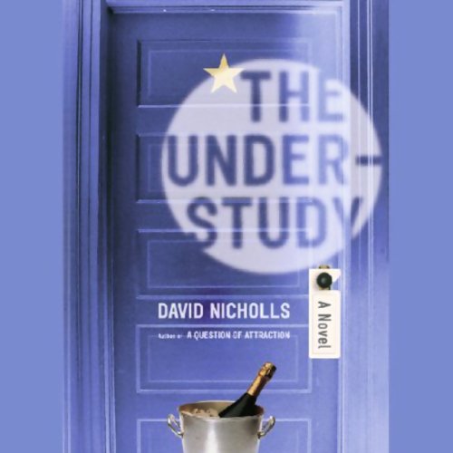 The Understudy: A Novel by David Nicholls | Goodreads