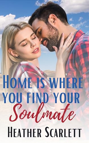 Home Is Where You Find Your Soulmate by Heather Scarlett | Goodreads