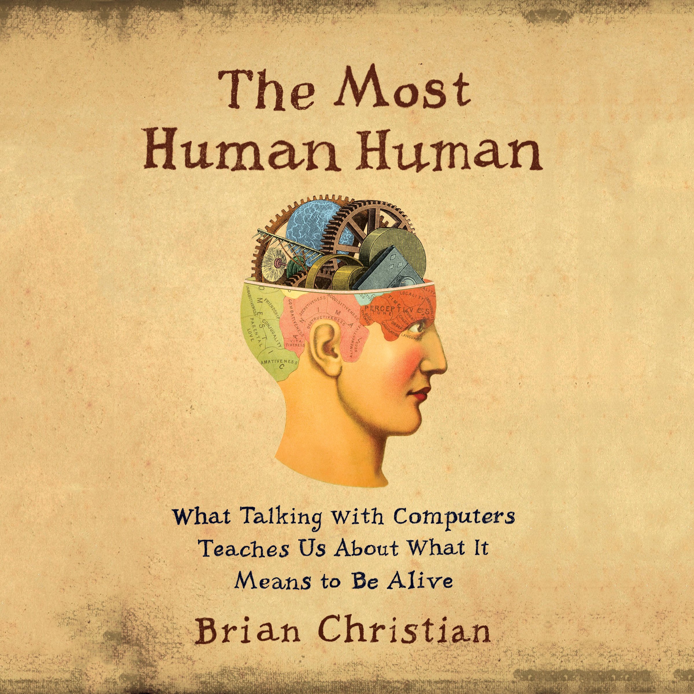 The Most Human Human: What Talking with Computers Teaches Us About What ...