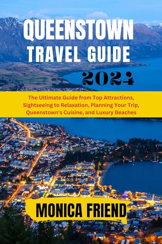 Queenstown Travel Guide 2024: The Ultimate Guide from Top Attractions ...