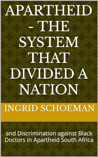APARTHEID - THE SYSTEM THAT DIVIDED A NATION : and Discrimination ...