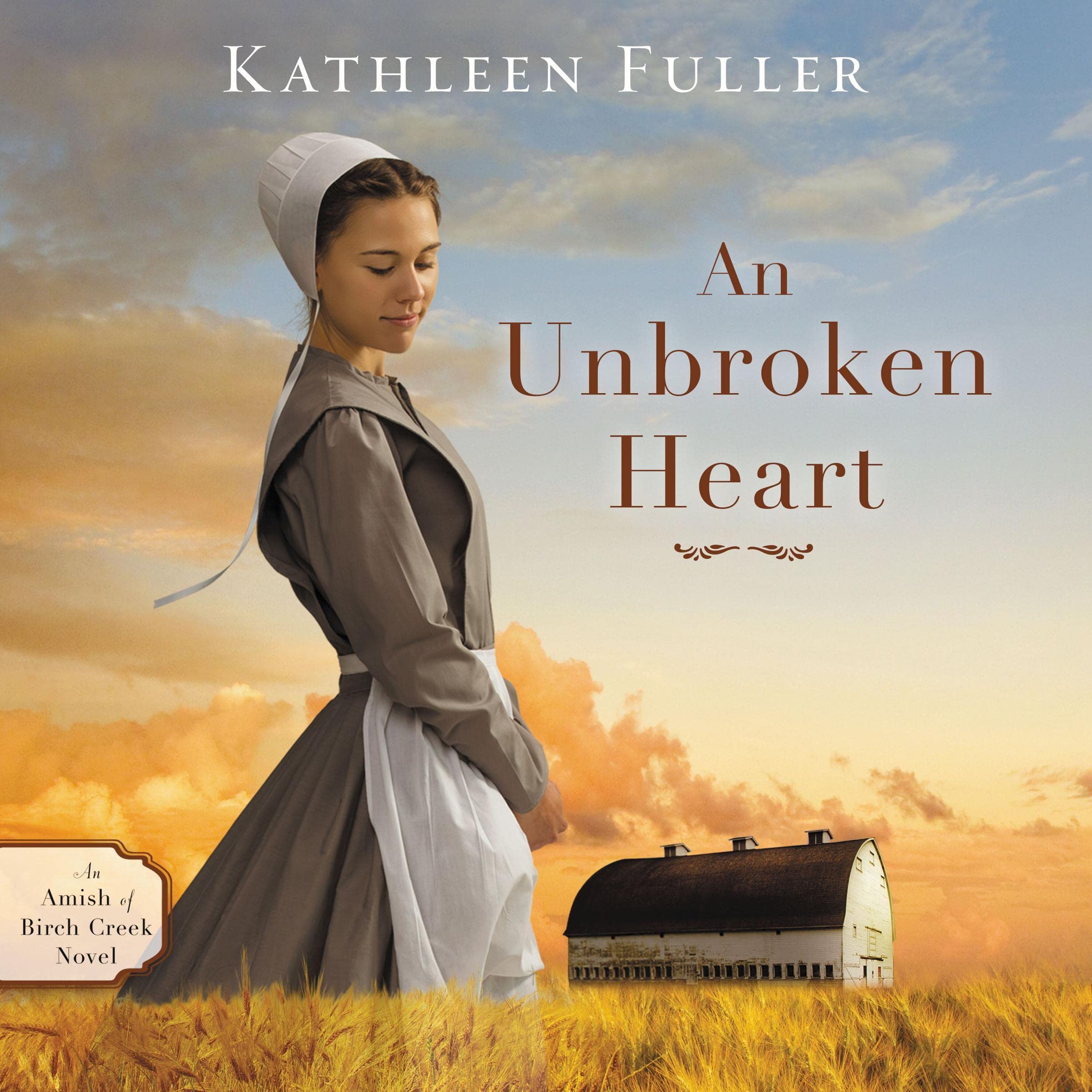 An Unbroken Heart: Amish of Birch Creek, Book 2 by Kathleen Fuller | Goodreads