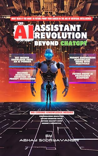 The AI Assistant Revolution: Beyond ChatGPT: Master Advanced Artificial ...