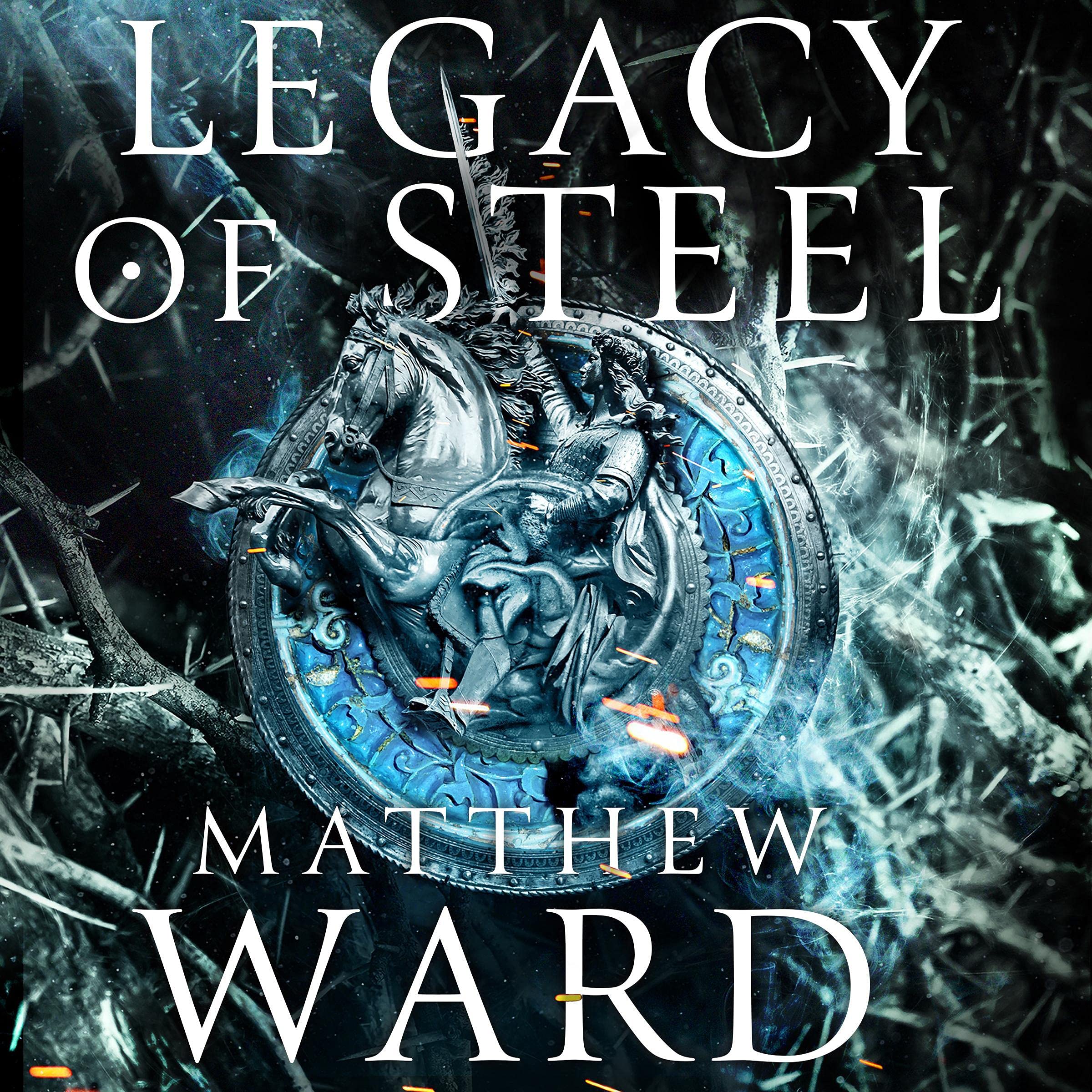 Legacy of Steel: The Legacy Trilogy, Book 2 by Matthew Ward | Goodreads