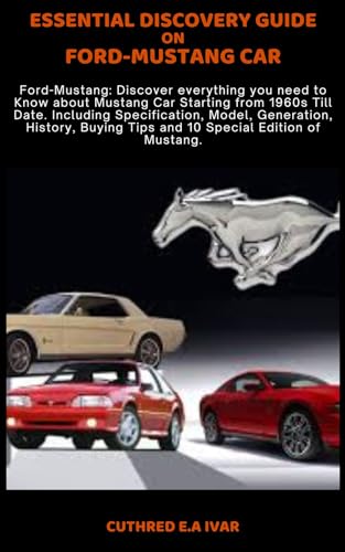 ESSENTIAL DISCOVERY GUIDE ON FORD-MUSTANG CAR: Ford-Mustang: Discover ...