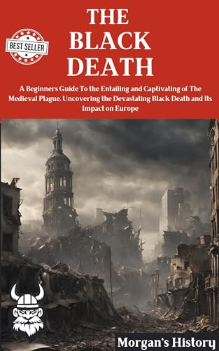 The Black Death: A Beginners Guide To the Entailing and Captivating of ...