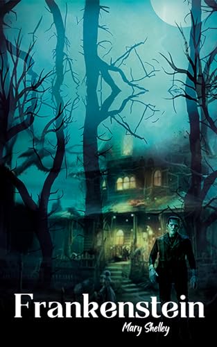 Frankenstein: The Original Classic Novel with Bonus Annotated ...