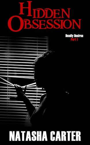 Hidden Obsession: Deadly Desires: Part 1 by Natasha Carter | Goodreads