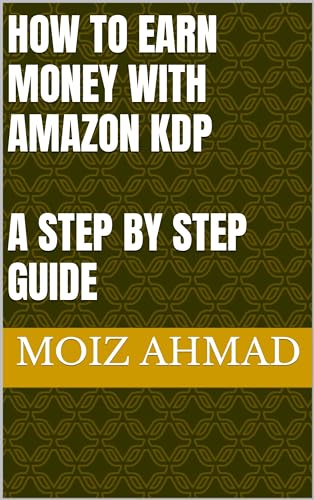How To Earn Money With Amazon KDP A Step by Step Guide by Moiz Ahmad ...