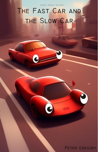 The Fast Car and The Slow Car (Smart Sprout Stories) by Peter Gregory ...